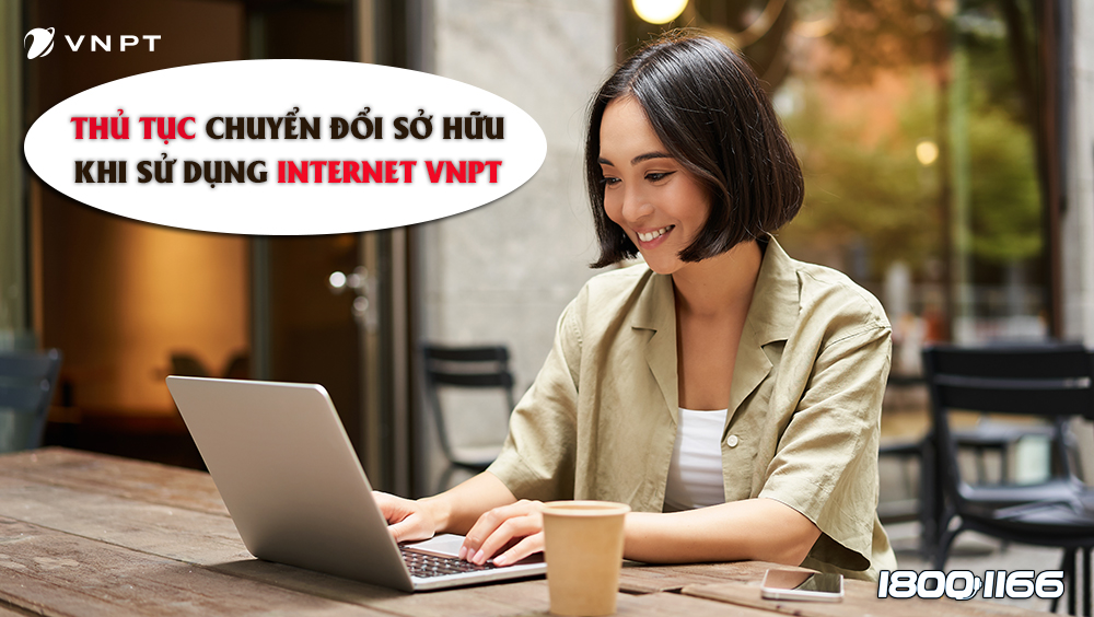 Thủ tục chuyển đổi sở hữu khi sử dụng Internet VNPT